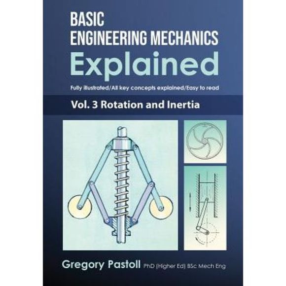 Gregory Pastoll | Other | Basic Engineering Mechanics Explained Volume 3 Rotation And Inertia ...
